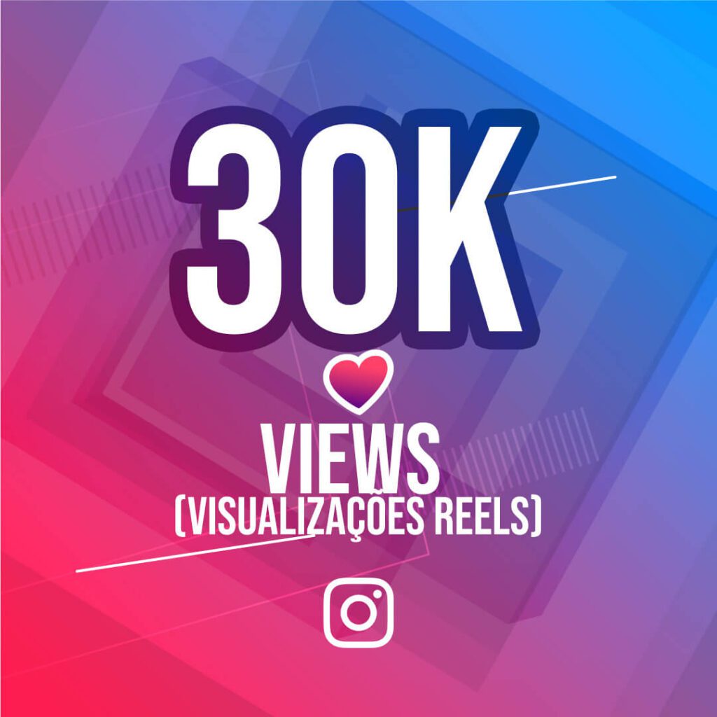 Comprar Visualizações Reels - 30K Visualizações